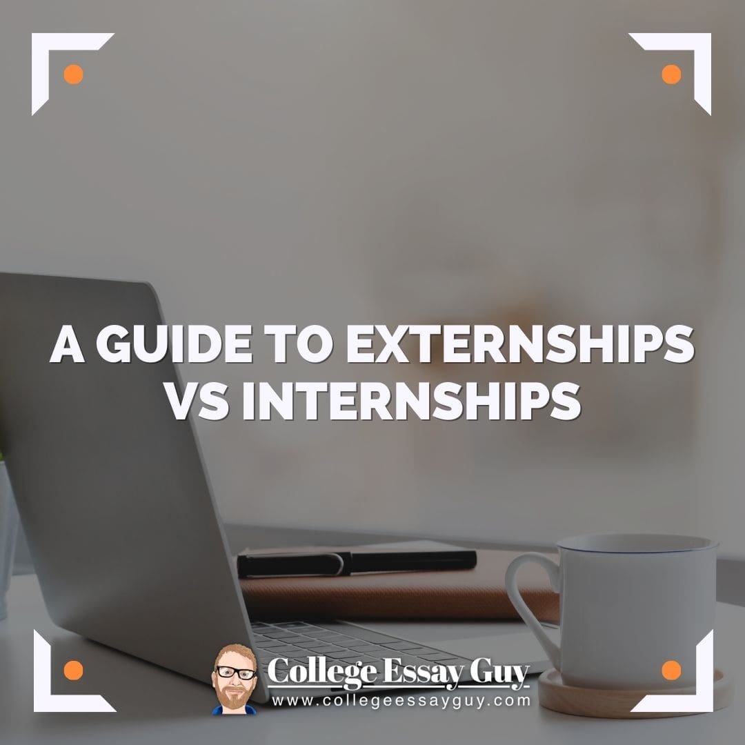 A Guide to Externships vs Internships | College Essay Guy