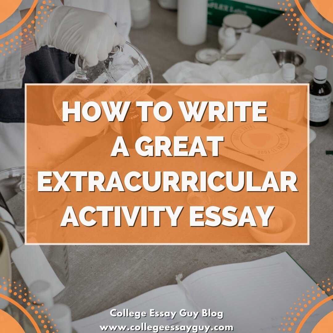 How to Write a Great Extracurricular Activity Essay: Complete Guide ...