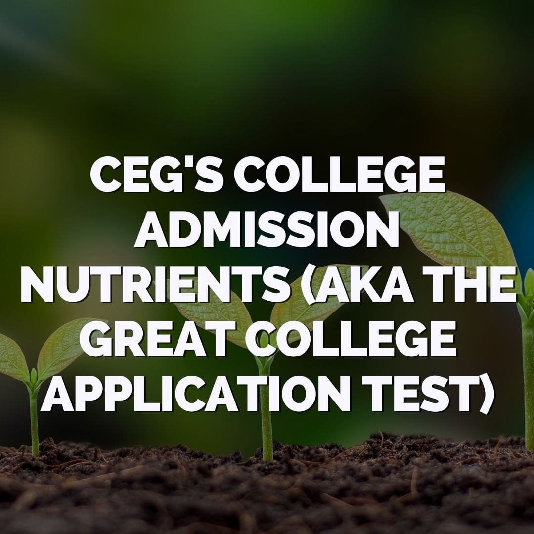 CEG's College Admission Nutrients (aka The Great College Application ...