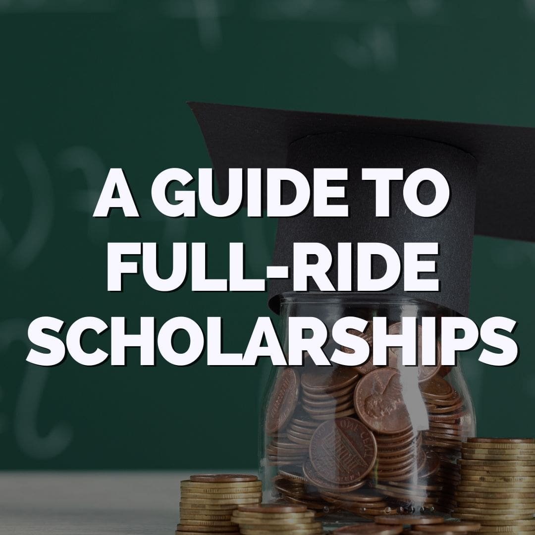 A Guide to Full-Ride Scholarships + a list of 124 scholarships ...