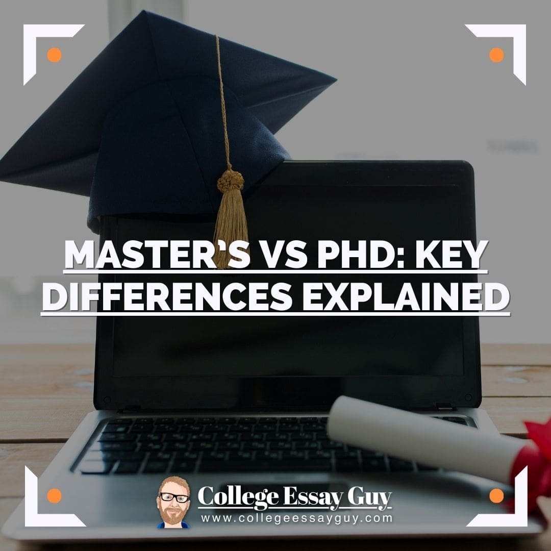 Master’s vs PhD: Key differences explained | College Essay Guy