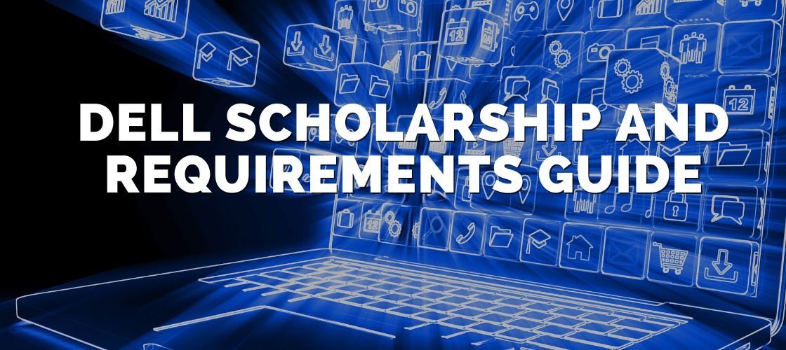 Dell Scholarship and Requirements Guide