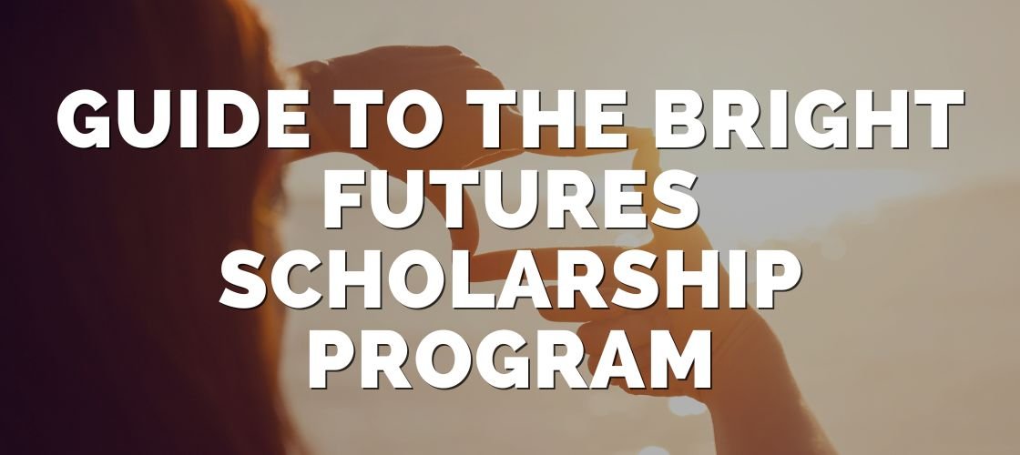 Guide to the Bright Futures Scholarship Program: What it is, and how to ...